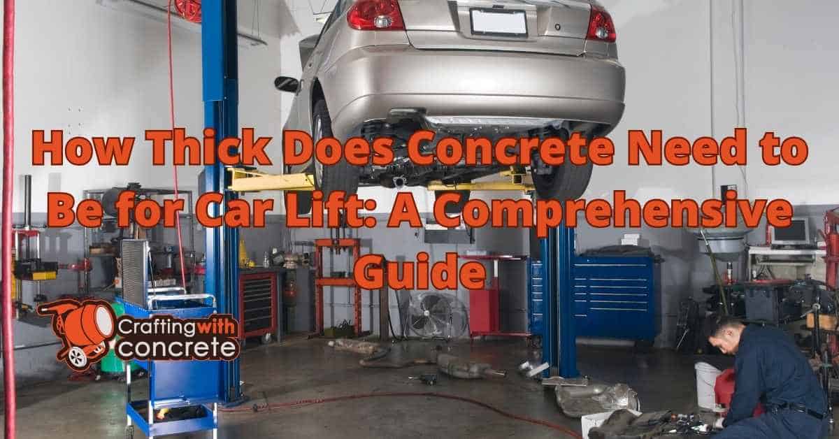 Optimal Concrete Thickness for Car Lifts - craftingwithconcrete.com