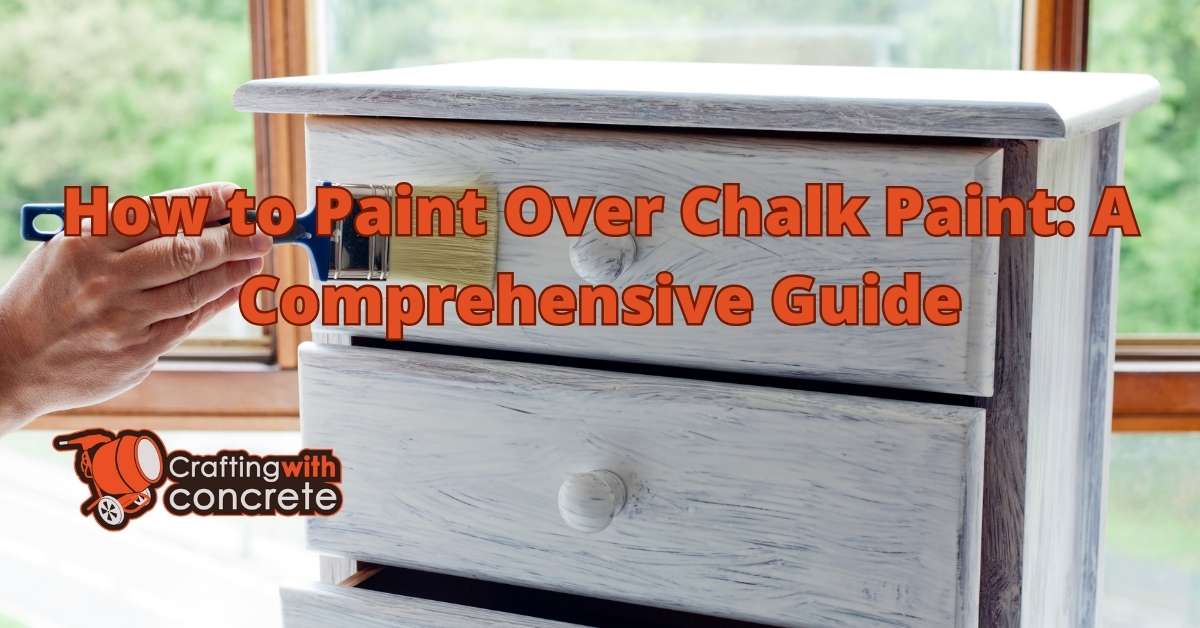 Painting Over Chalk Paint: A Step-by-Step Guide - craftingwithconcrete.com