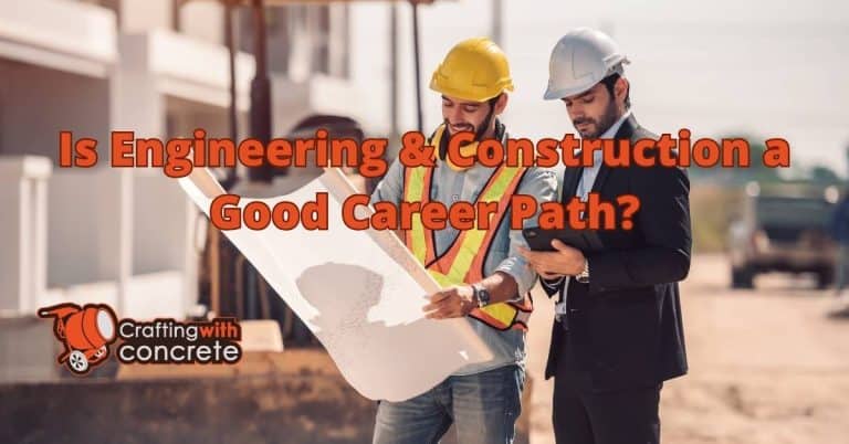 Engineering & Construction: A Promising Career - craftingwithconcrete.com