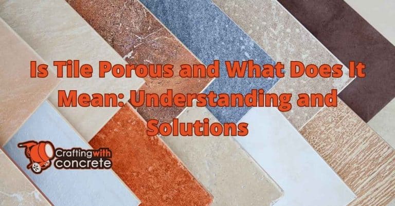 Understanding Tile Porosity: What It Means - craftingwithconcrete.com