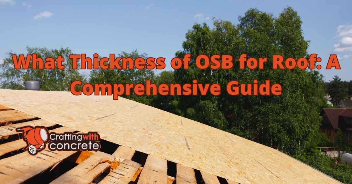 What Thickness of OSB for Roof: A Comprehensive Guide ...