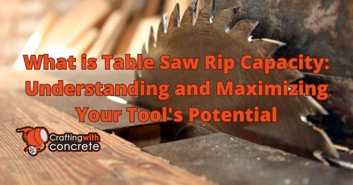 Understanding Table Saw Rip Capacity - craftingwithconcrete.com