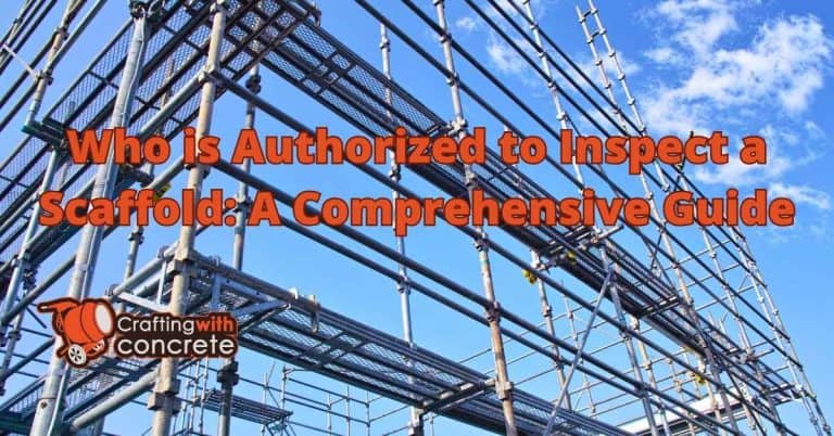 Scaffold Inspection: Authorized Personnel Guide - craftingwithconcrete.com