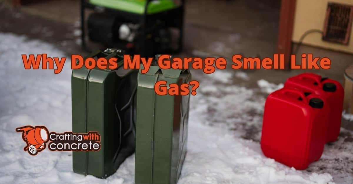 Garage Smells Like Gas? Find Out Why - craftingwithconcrete.com