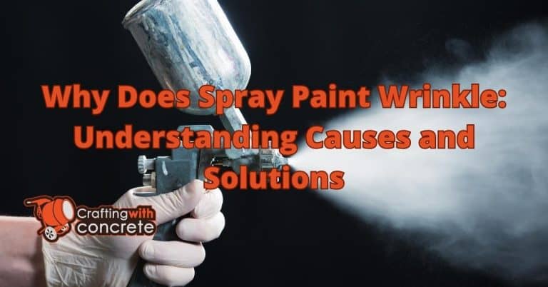 Causes of Spray Paint Wrinkling Explained - craftingwithconcrete.com