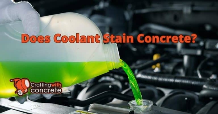 Does Coolant Stain Concrete? Find Out Here - craftingwithconcrete.com