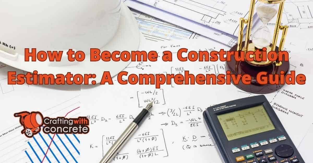 Mastering Construction Estimating Skills - craftingwithconcrete.com