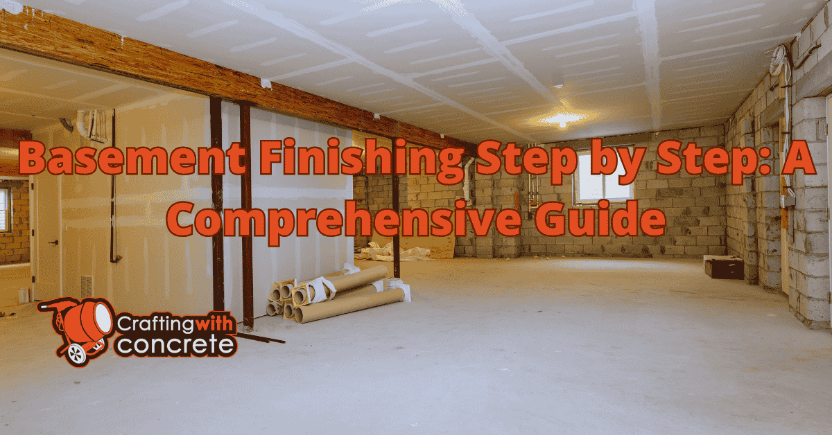 Step-by-Step Guide to Basement Finishing - craftingwithconcrete.com