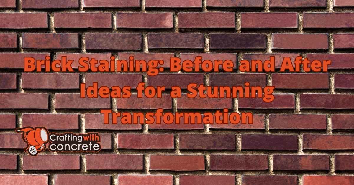 Transform Your Home with Brick Staining Ideas - craftingwithconcrete.com