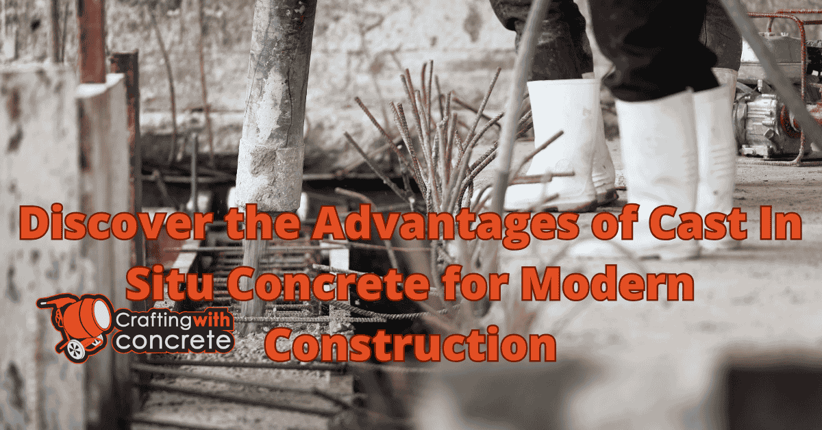 Benefits of Cast In Situ Concrete Explained - craftingwithconcrete.com