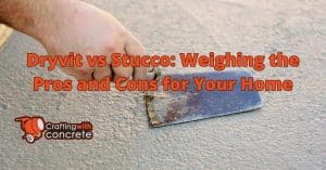 Dryvit vs Stucco: Pros and Cons Explained - craftingwithconcrete.com
