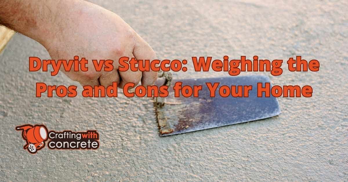 Dryvit vs Stucco: Pros and Cons Explained - craftingwithconcrete.com