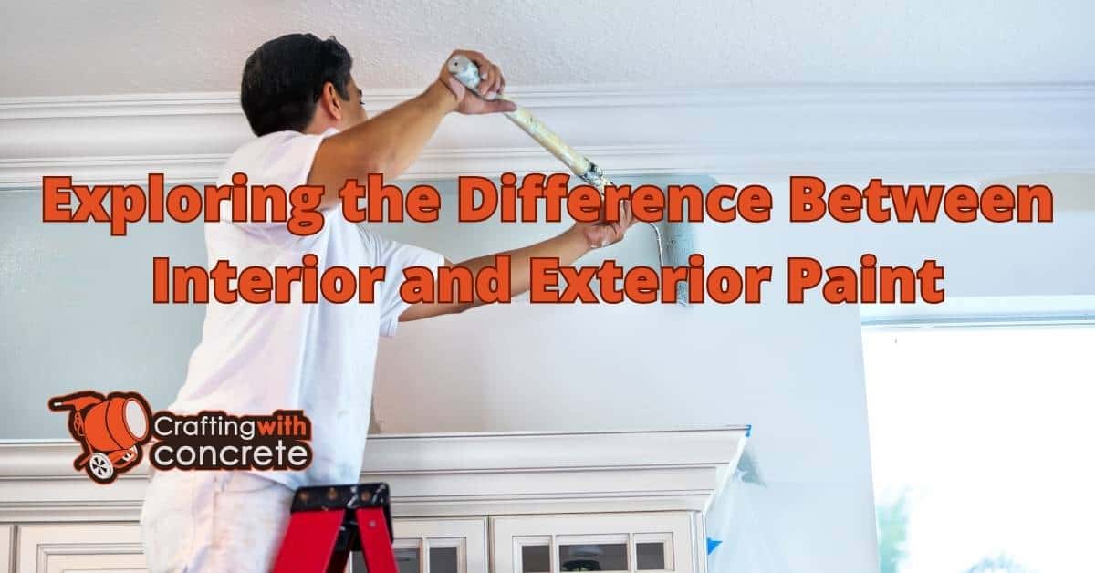 Interior vs Exterior Paint: Key Differences - craftingwithconcrete.com