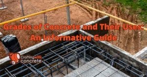 Grades of Concrete & Their Uses Explained - craftingwithconcrete.com