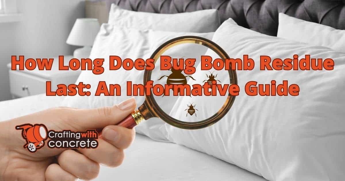 Bug Bomb Residue Duration Explained - craftingwithconcrete.com