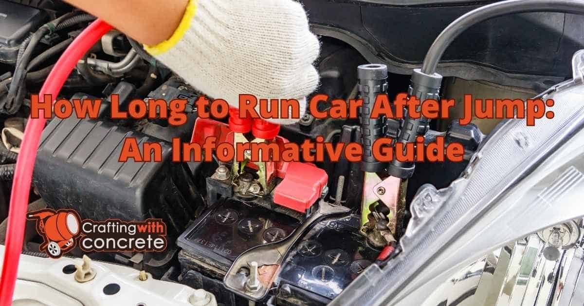 Optimal Time to Run Car After Jumpstart - craftingwithconcrete.com