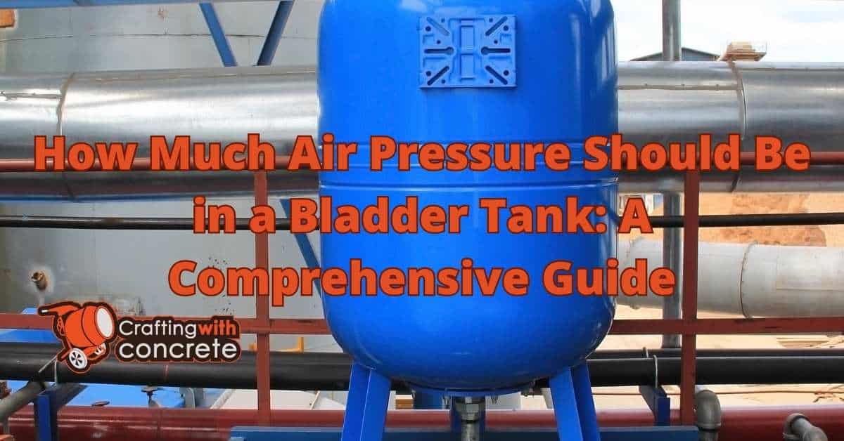 Optimal Air Pressure for Bladder Tanks - craftingwithconcrete.com
