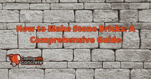 Crafting Stone Bricks: A Simple Guide - craftingwithconcrete.com