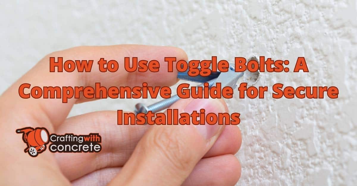 Master Using Toggle Bolts: A Simple Guide - craftingwithconcrete.com