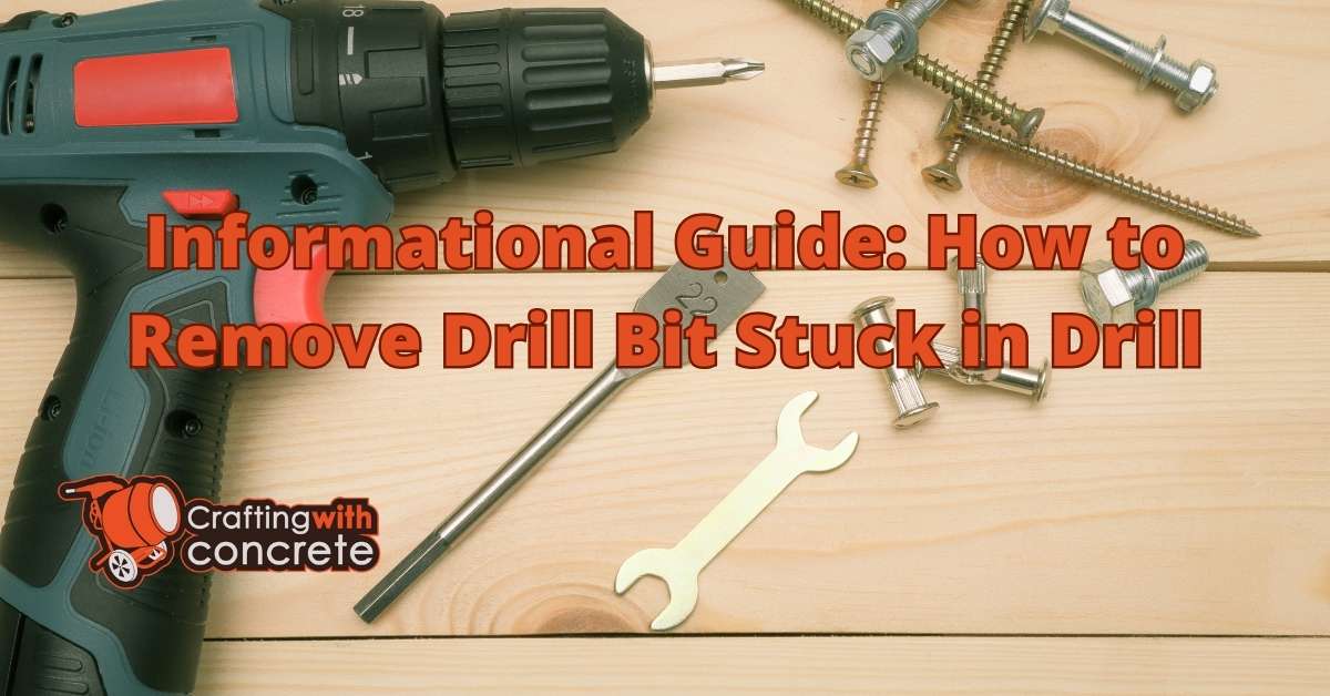 Remove Stuck Drill Bit: Easy Step-by-Step Guide - craftingwithconcrete.com