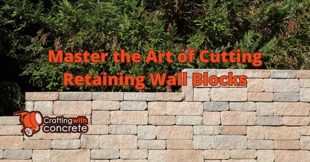 Cutting Retaining Wall Blocks: A Step-by-Step Guide ...