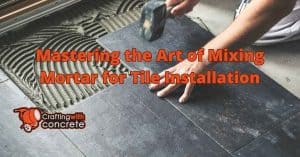 Perfectly Mix Mortar for Tile Installation - craftingwithconcrete.com