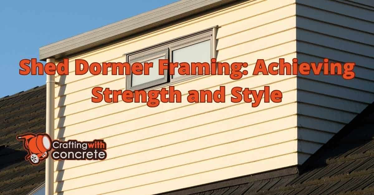 Shed Dormer Framing: Structure & Style Guide - craftingwithconcrete.com