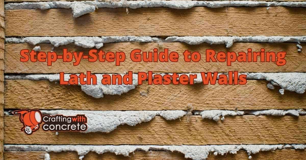 Expert Guide on Repairing Lath and Plaster Walls - craftingwithconcrete.com