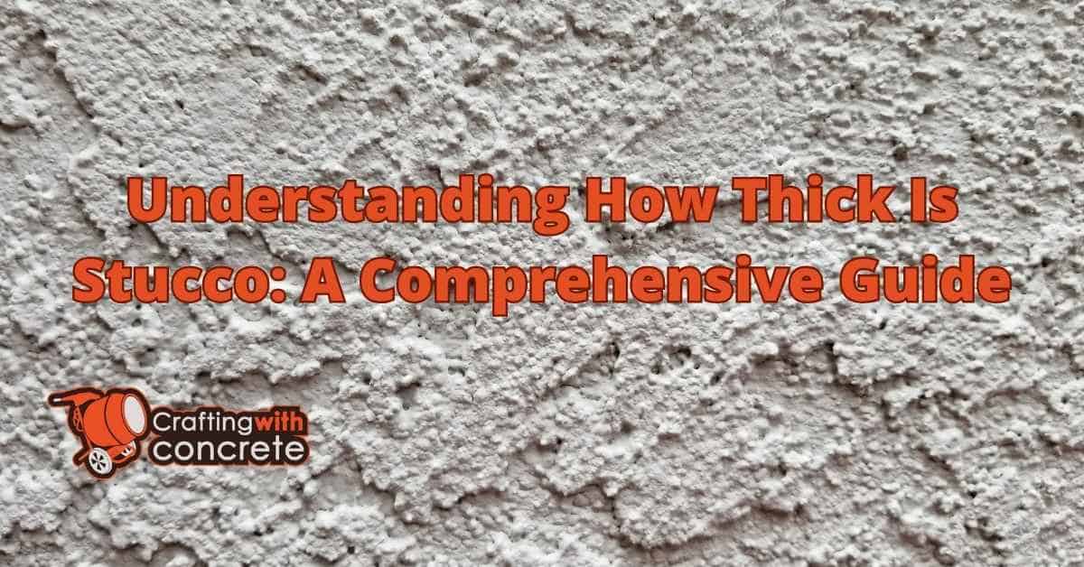 Understanding Stucco Thickness for Walls - craftingwithconcrete.com