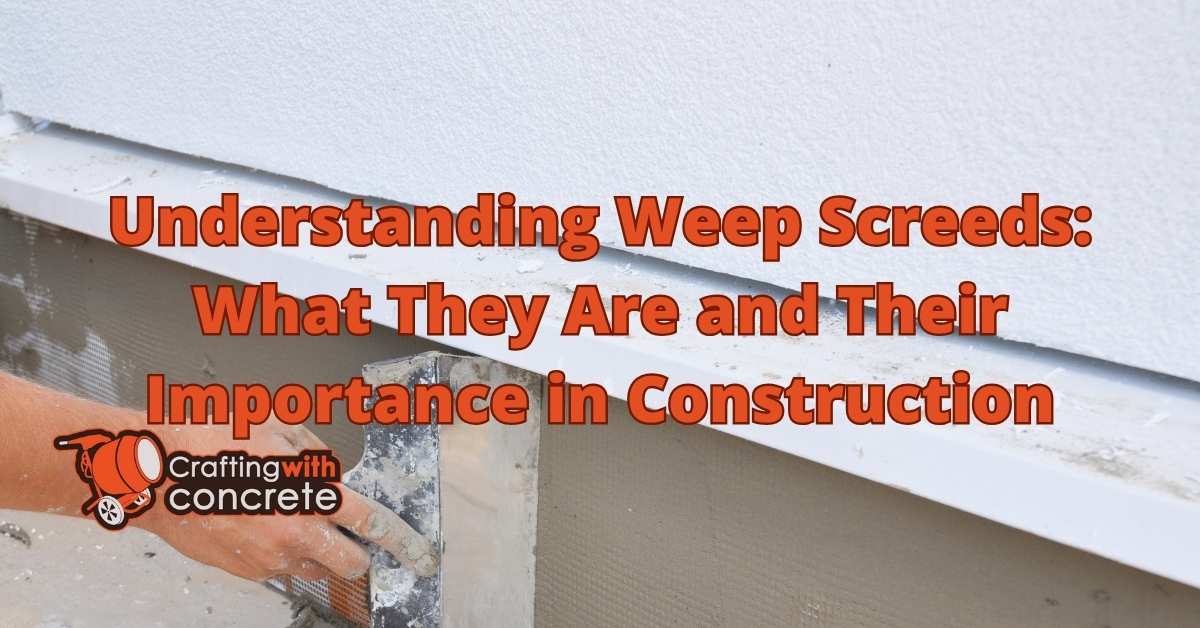 Understanding Weep Screed: A Quick Guide - craftingwithconcrete.com