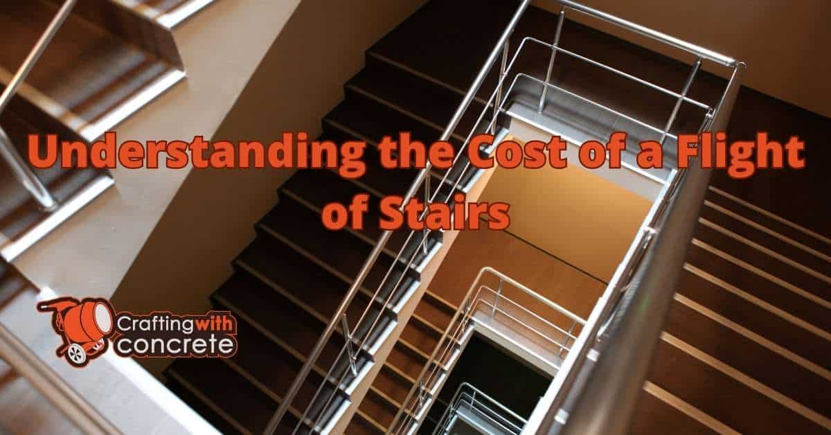 Cost of a Flight of Stairs Explained - craftingwithconcrete.com
