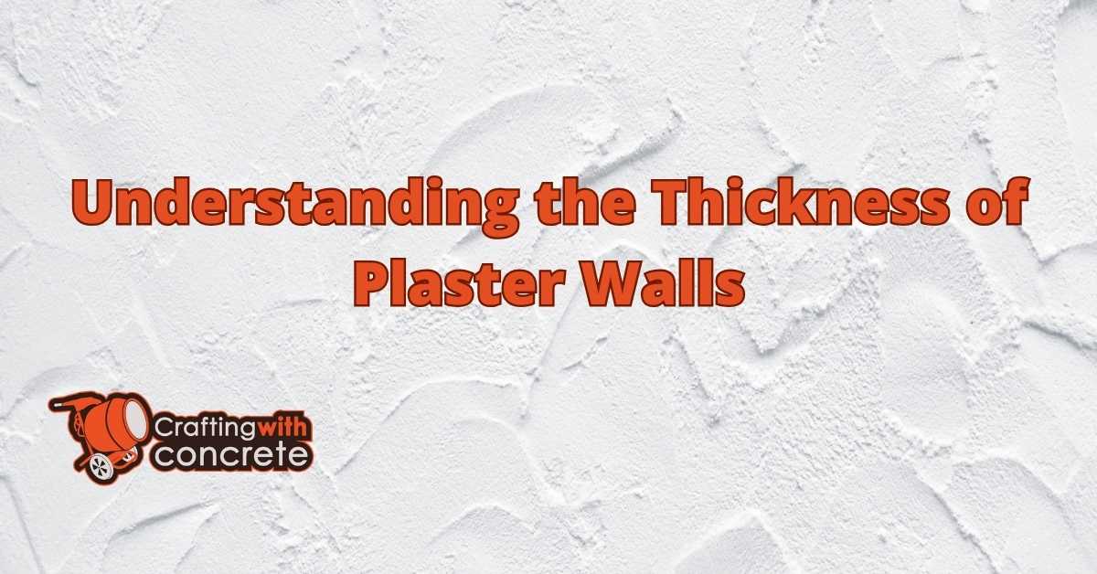 Understanding Plaster Wall Thickness - craftingwithconcrete.com