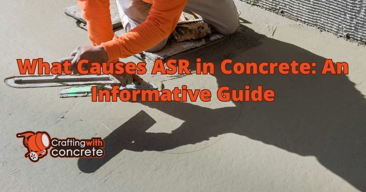 Causes of ASR in Concrete: Key Factors Explained - craftingwithconcrete.com