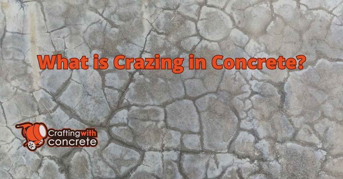 Understanding Crazing in Concrete Surfaces - craftingwithconcrete.com