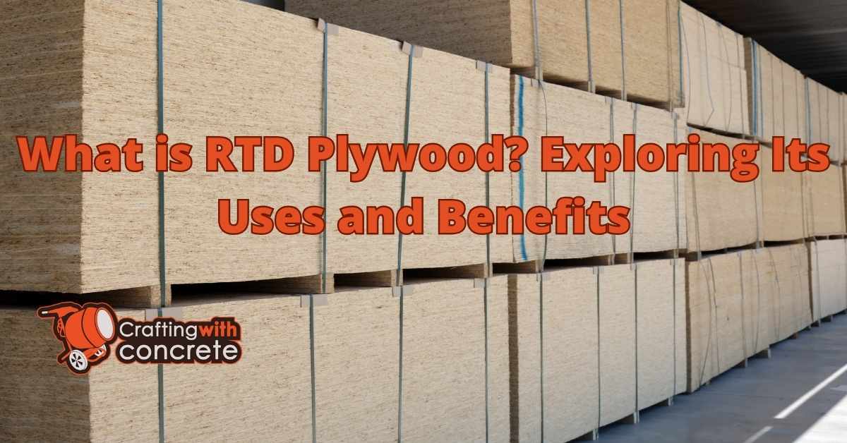 Understanding RTD Plywood: A Quick Guide - craftingwithconcrete.com
