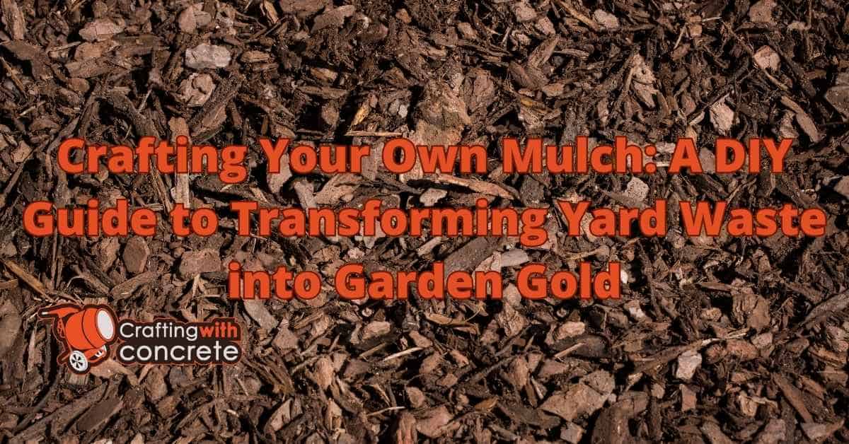 Discover How Mulch is Made: A Step-by-Step Guide - craftingwithconcrete.com