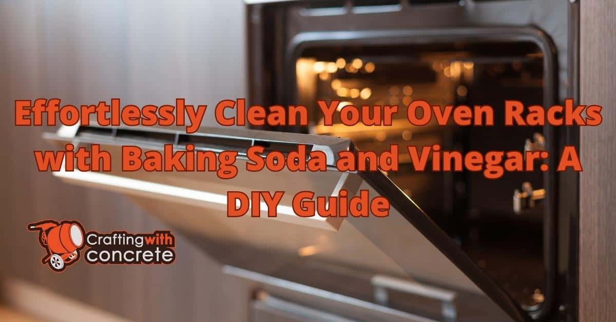 Clean Oven Racks with Baking Soda & Vinegar - craftingwithconcrete.com