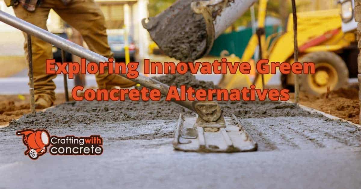 Eco-Friendly Green Concrete Alternatives - craftingwithconcrete.com