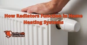 Understanding How Radiators Work in Homes - craftingwithconcrete.com