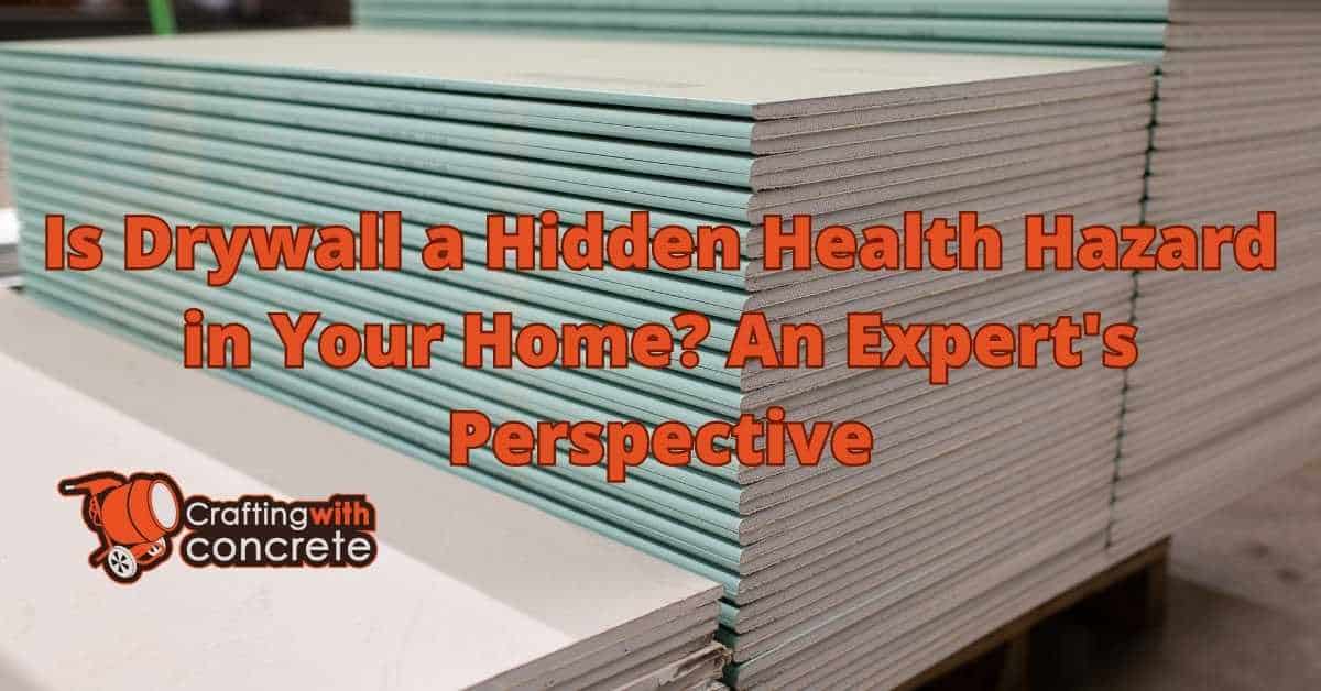 Is Drywall Toxic? Safety Insights & Tips - craftingwithconcrete.com