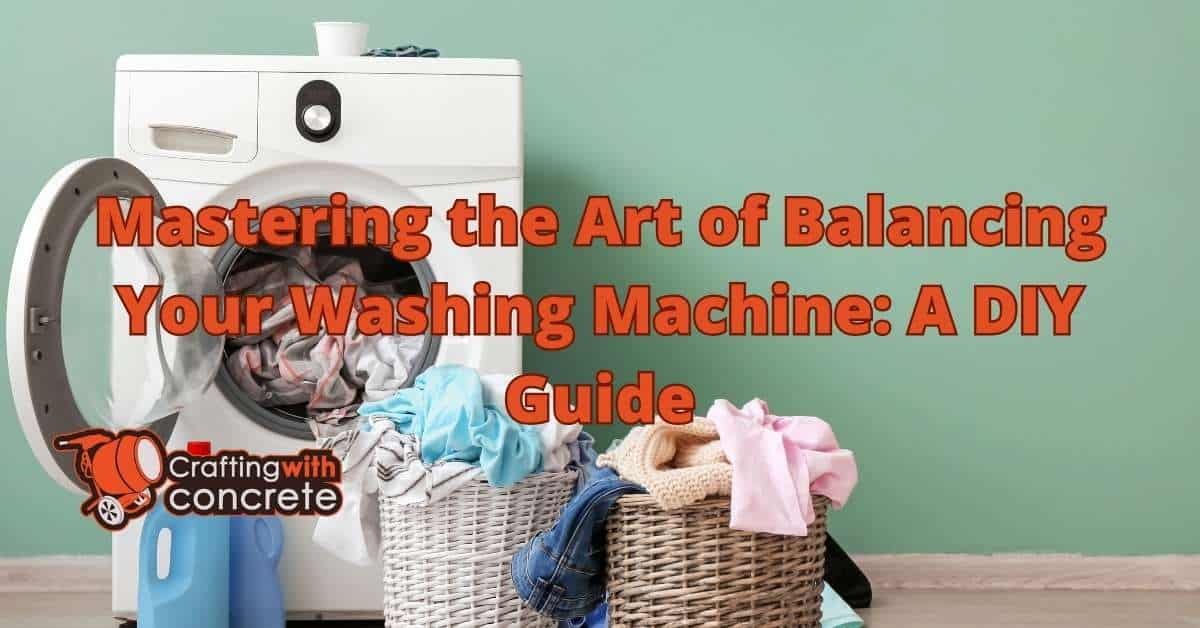Balance Your Washing Machine Easily - craftingwithconcrete.com