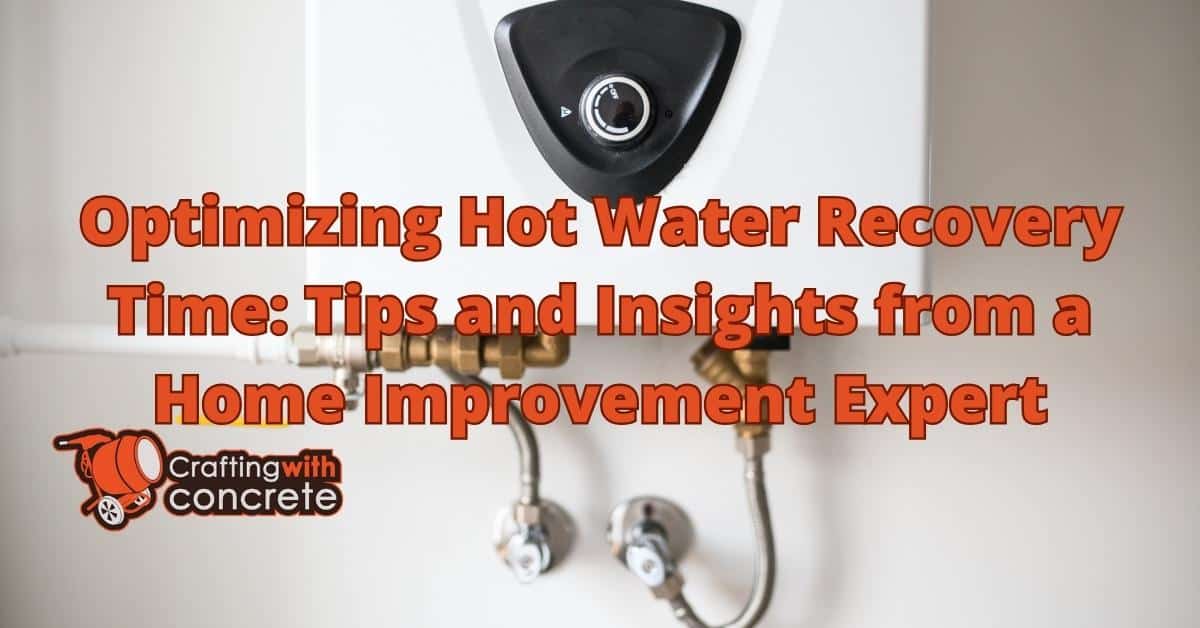 Hot Water Recovery Time: How Long It Takes - craftingwithconcrete.com