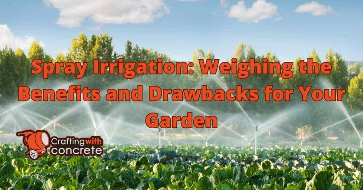 Spray Irrigation: Benefits & Drawbacks Explained - craftingwithconcrete.com