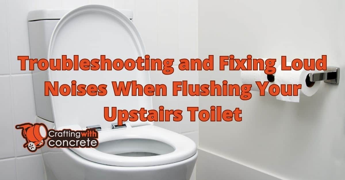 Solve Loud Noise Issues with Upstairs Toilet Flush ...