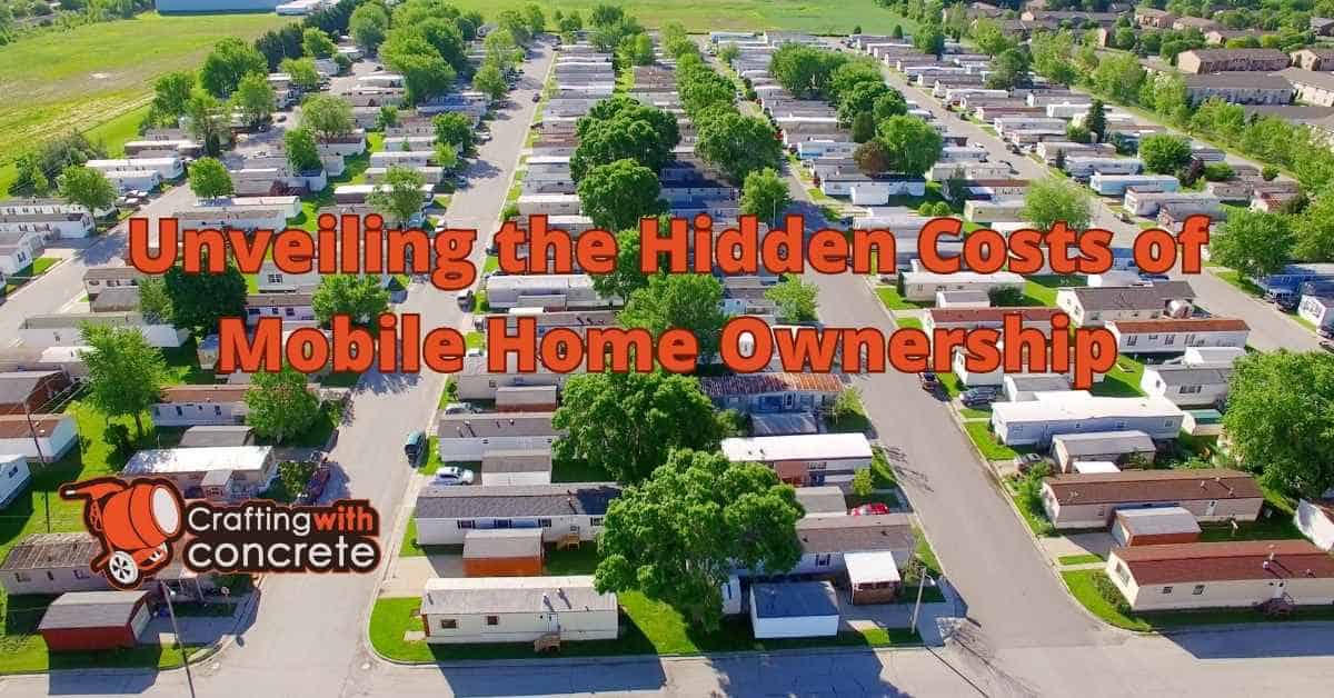 Discover Hidden Costs of Buying a Mobile Home - craftingwithconcrete.com