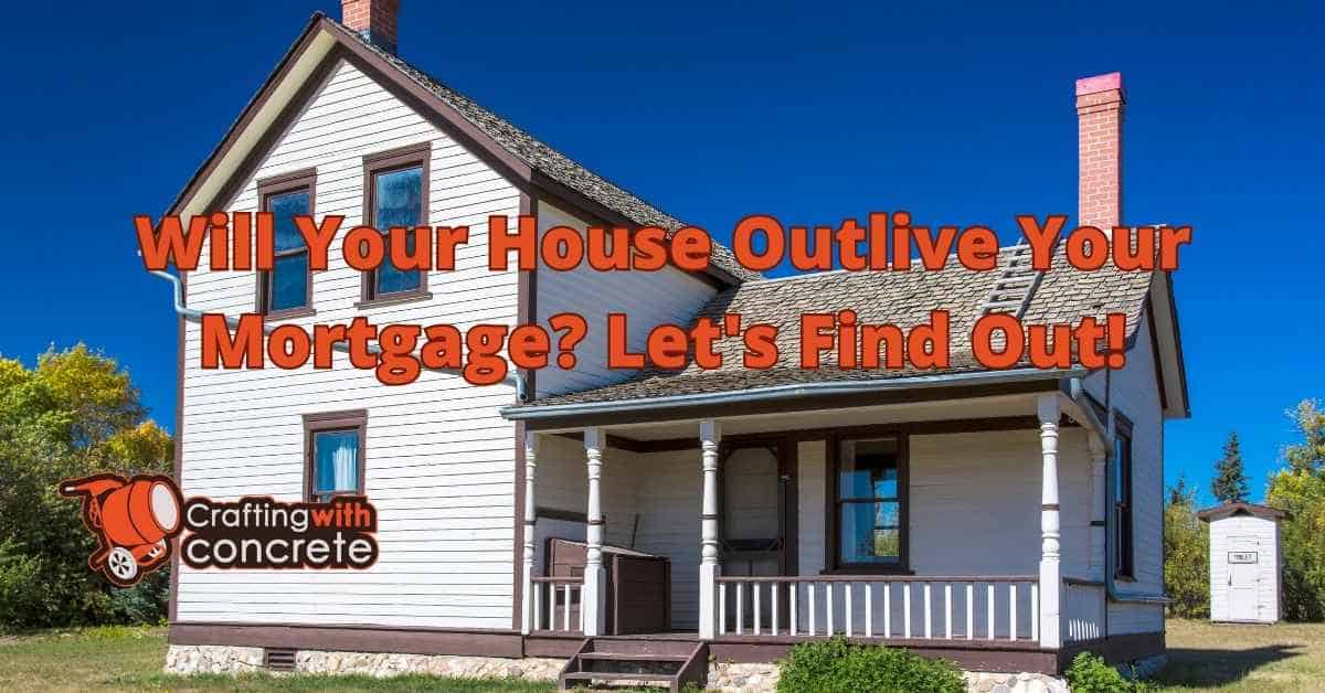 House Longevity: How Long Does a House Last? - craftingwithconcrete.com