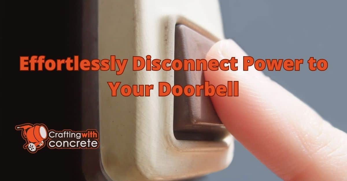Safely Turn Off Power to Your Doorbell - craftingwithconcrete.com