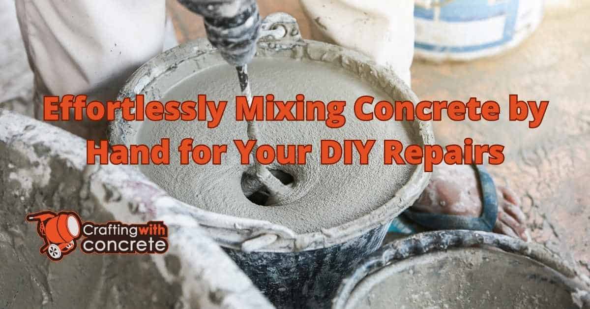 Hand-Mix Concrete for Small Repairs Easily - craftingwithconcrete.com