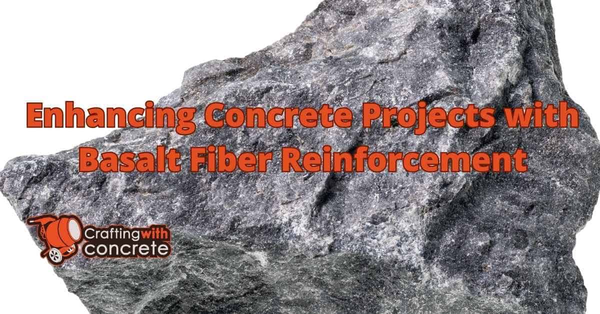 Basalt Fiber Reinforcement in Concrete: A Guide - craftingwithconcrete.com