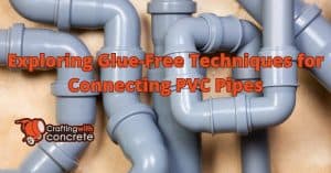 Connect PVC Pipe Without Glue Easily - craftingwithconcrete.com